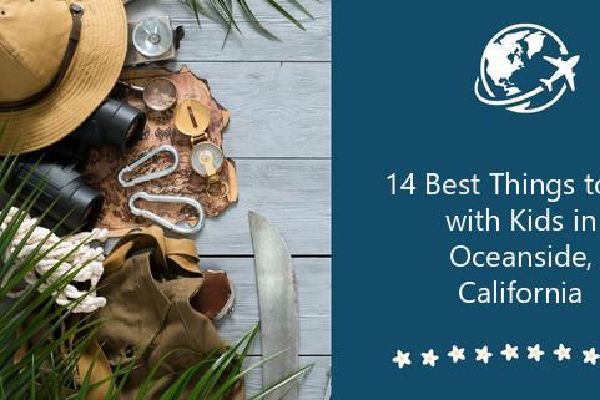 14 Best Things to Do With Kids in Oceanside, California | OneTwoPanda